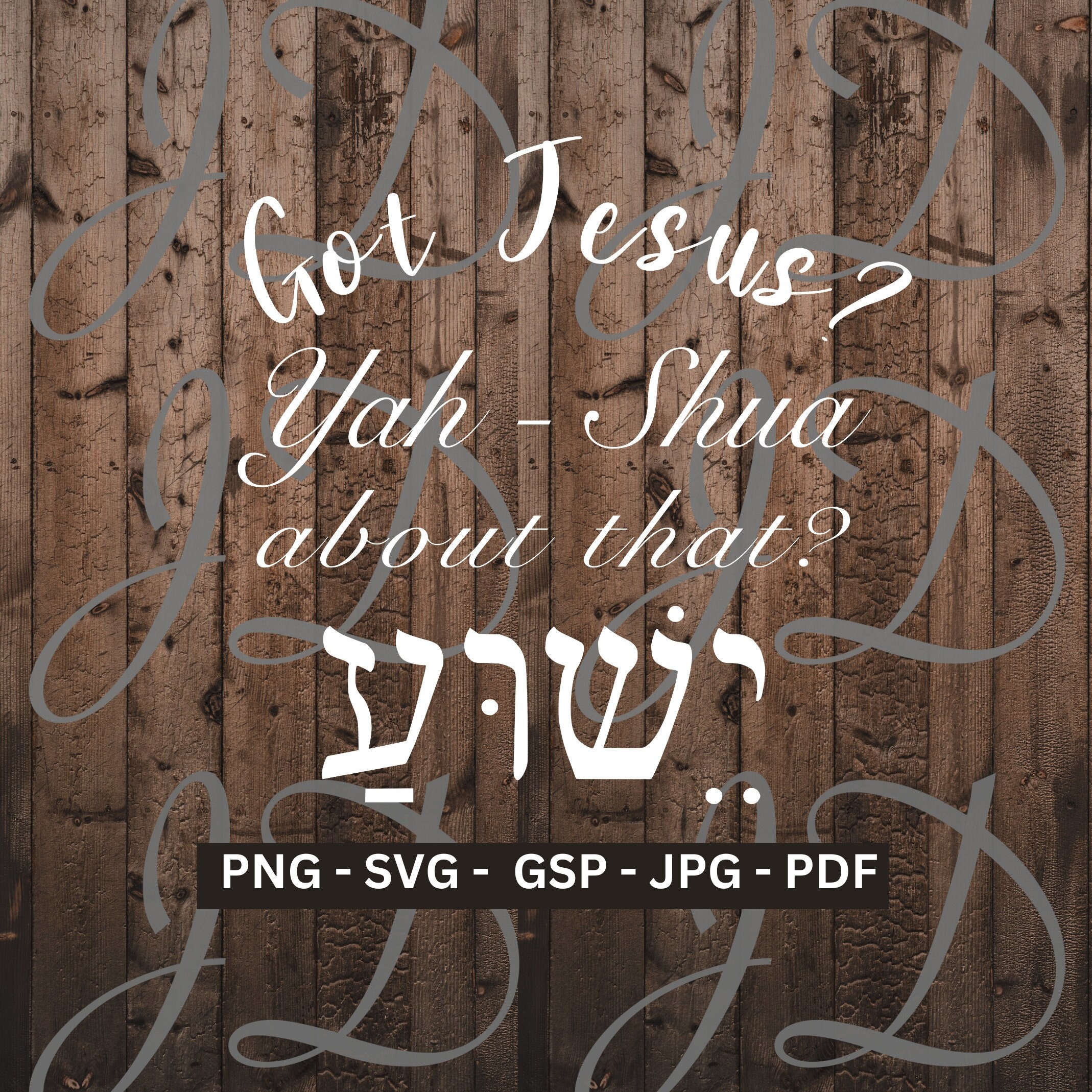 Got Jesus, Png, Svg, Gsp, Jpg, Pdf, Digital Download, Instant Download ...