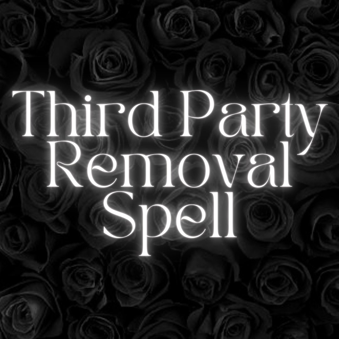 Powerful Third Party Removal Spell - Etsy