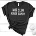 Not Slim Kinda Shady Cute Popular Unisex Graphic T-shirt - Etsy