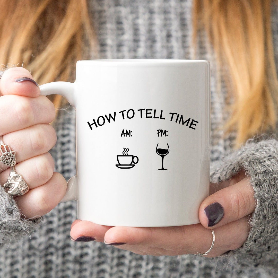 How to Tell Time Coffee Wine Funny Coffee Mug With Quote, Funny Mug ...