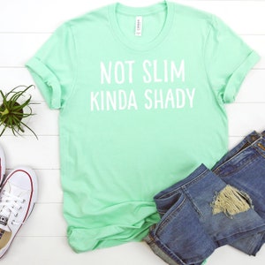 Not Slim Kinda Shady Cute Popular Unisex Graphic T-shirt - Etsy