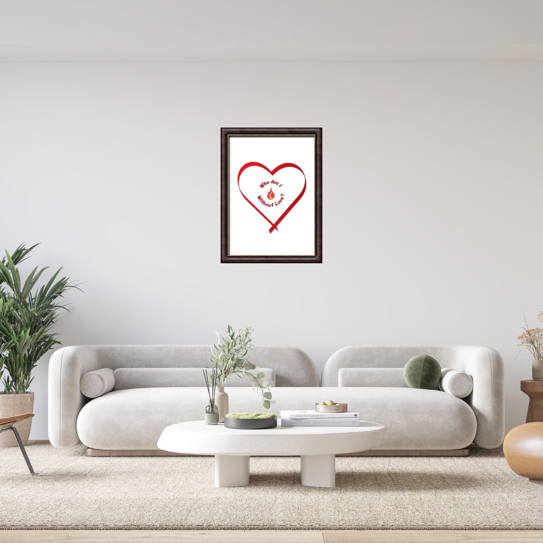 Who Am I Without Love Poster, Inspirational Wall Art, Love is Life ...