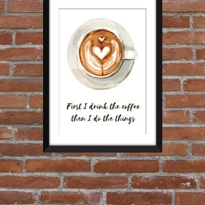First I Drink the Coffee Then I Do the Things - Ideal Gift for Coffee ...
