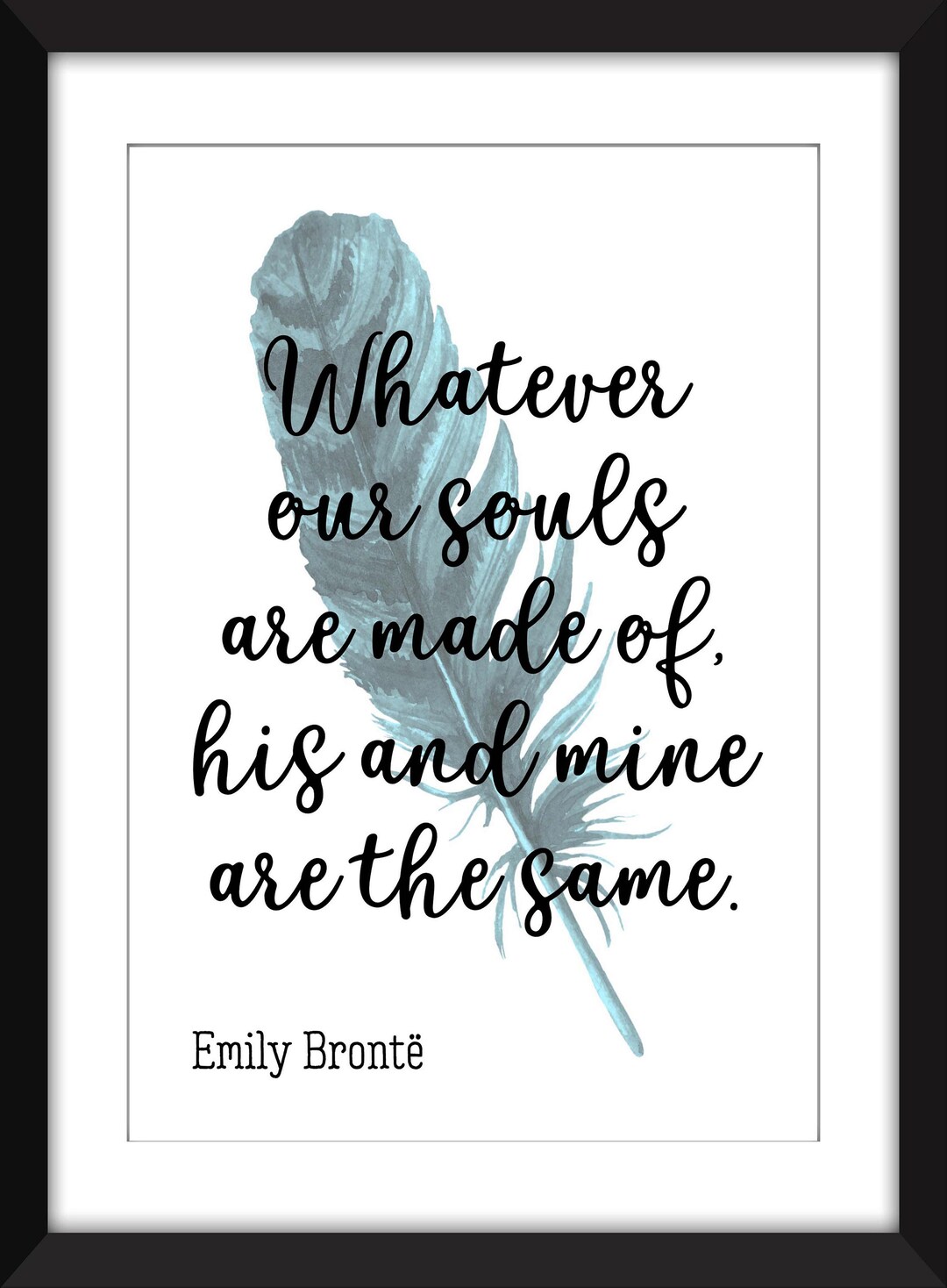 Emily Bronte - Whatever Our Souls Are Made of - Unframed Literary Print ...