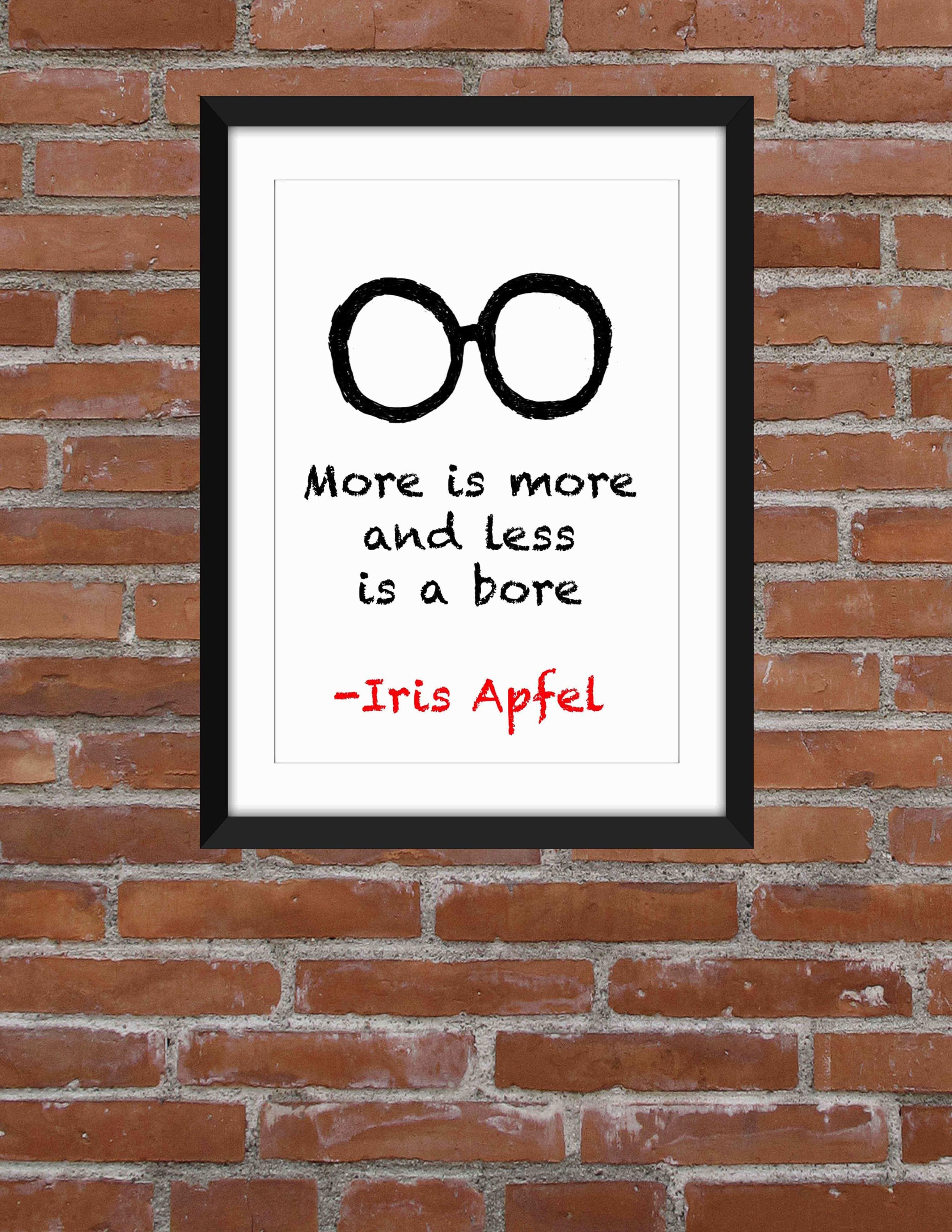 More is More and Less is A Bore Quote - Unframed Iris Apfel Print - Etsy