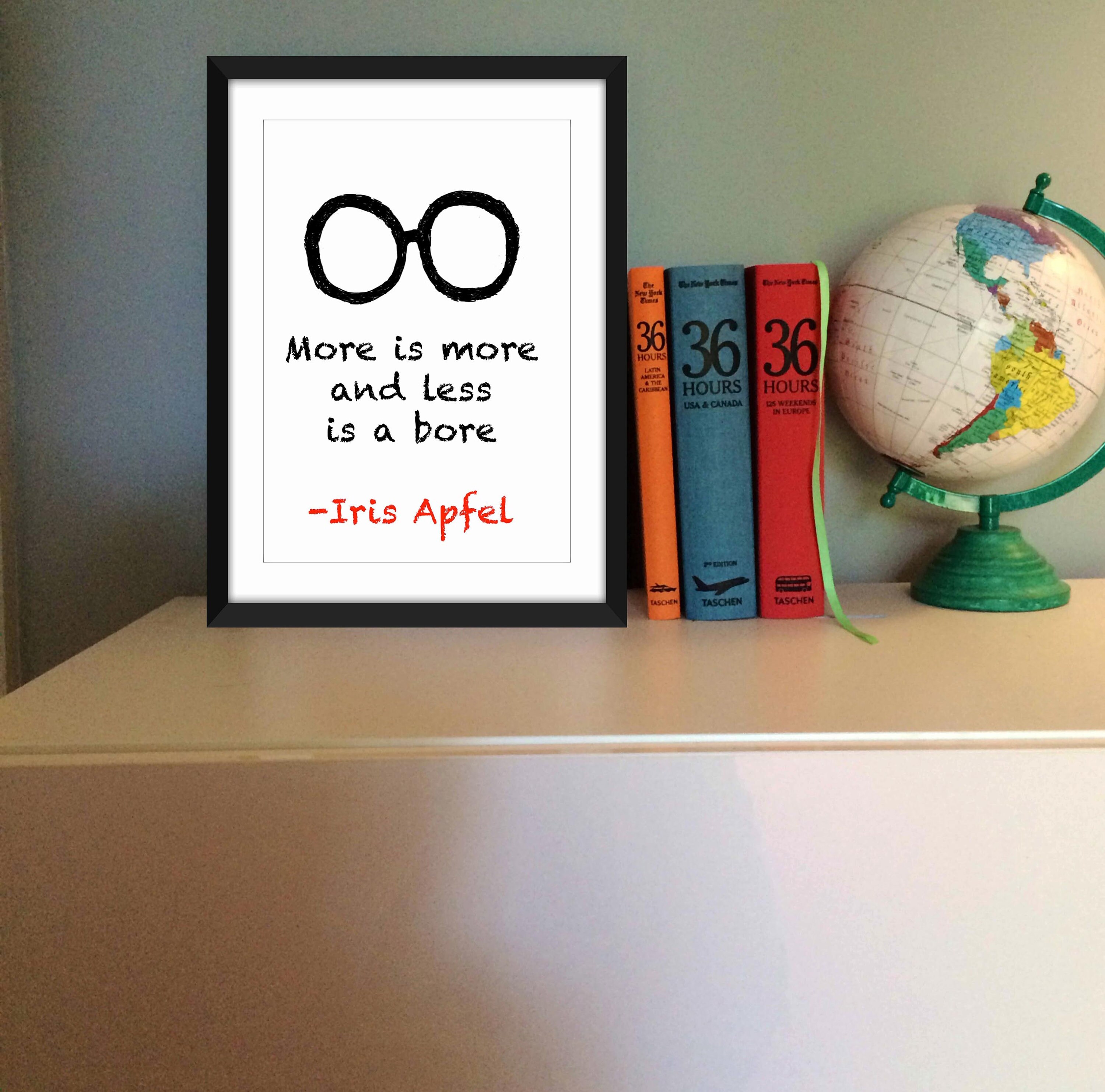 More is More and Less is A Bore Quote - Unframed Iris Apfel Print - Etsy