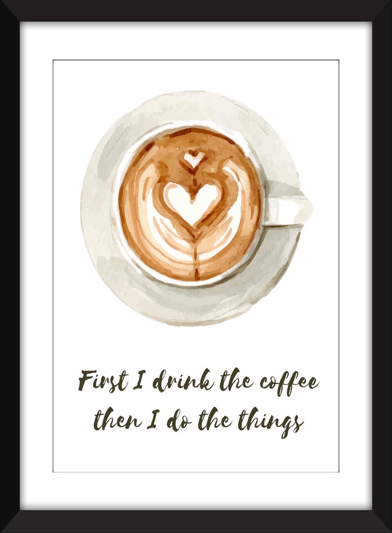 First I Drink the Coffee Then I Do the Things - Ideal Gift for Coffee ...