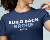 Build Back Broke Unisex Shirt Anti Biden Tee Patriotic - Etsy