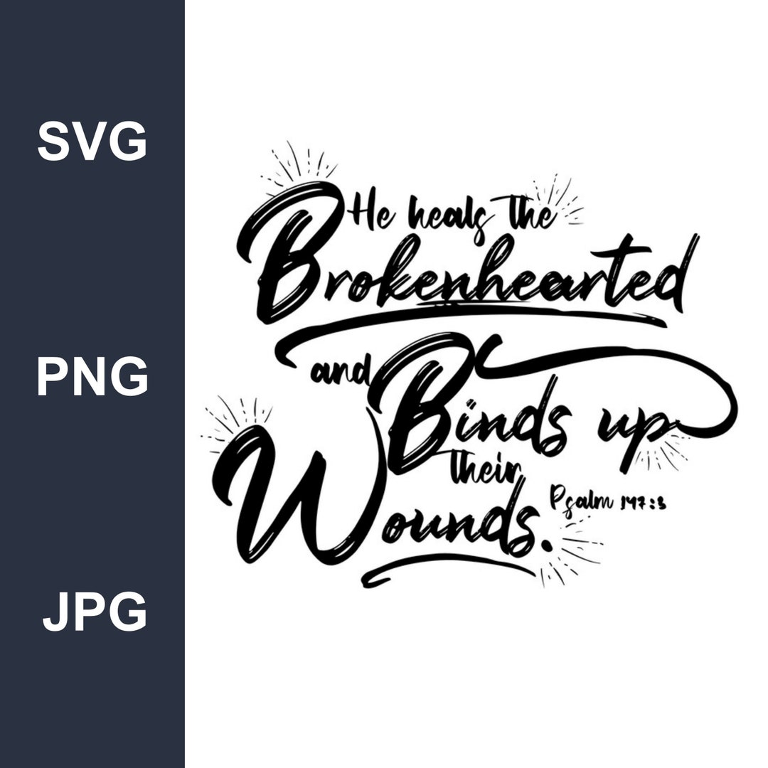 Psalm 147:3 - SVG Instant Download SVG, PNG, Jpg Digital Download - Etsy