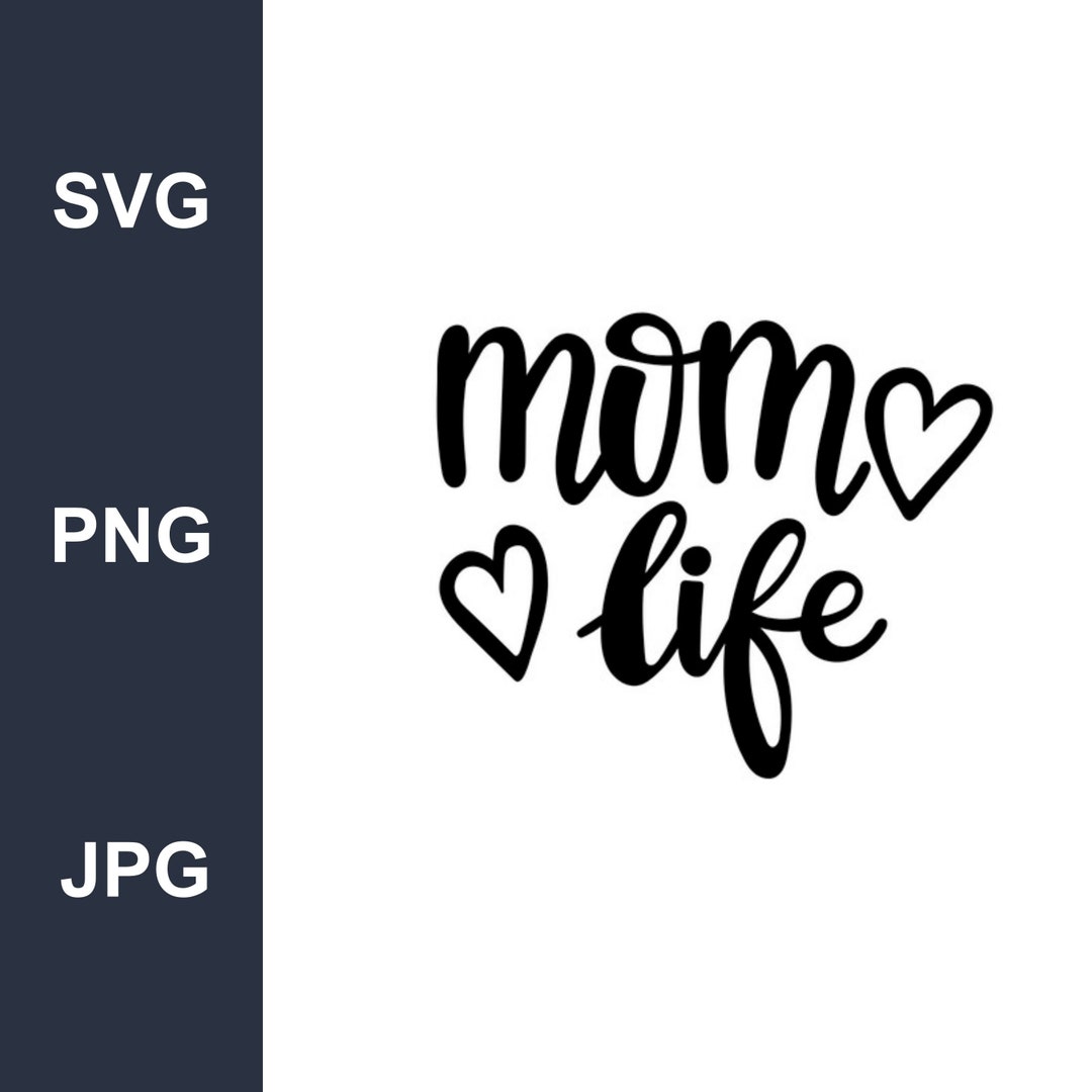 Mom Life - SVG Instant Download SVG, PNG, Jpg Digital Download - Etsy