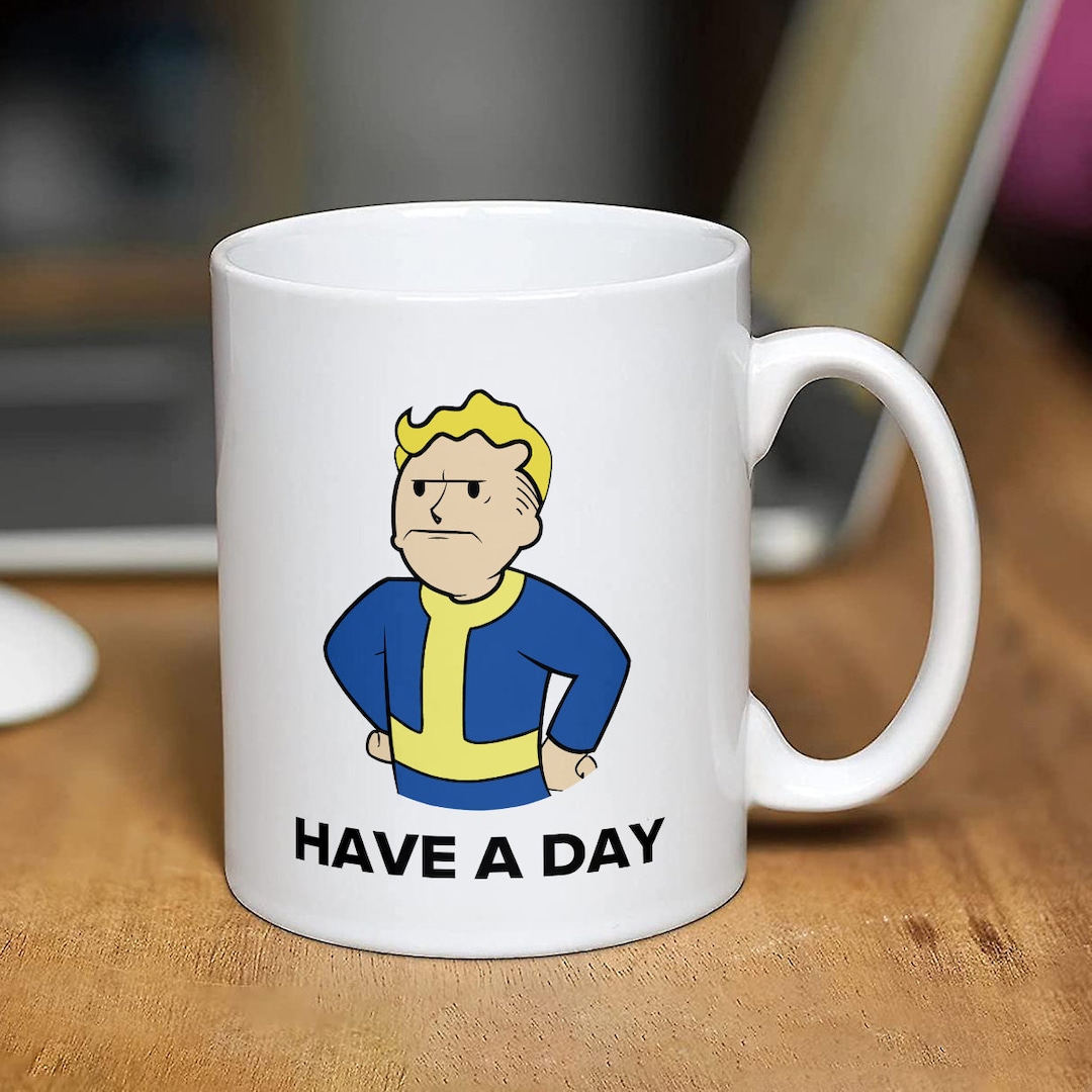 Fallout Mug Vault Boy Have a Day Funny Mug Rude Mug Ceramic Gift for ...
