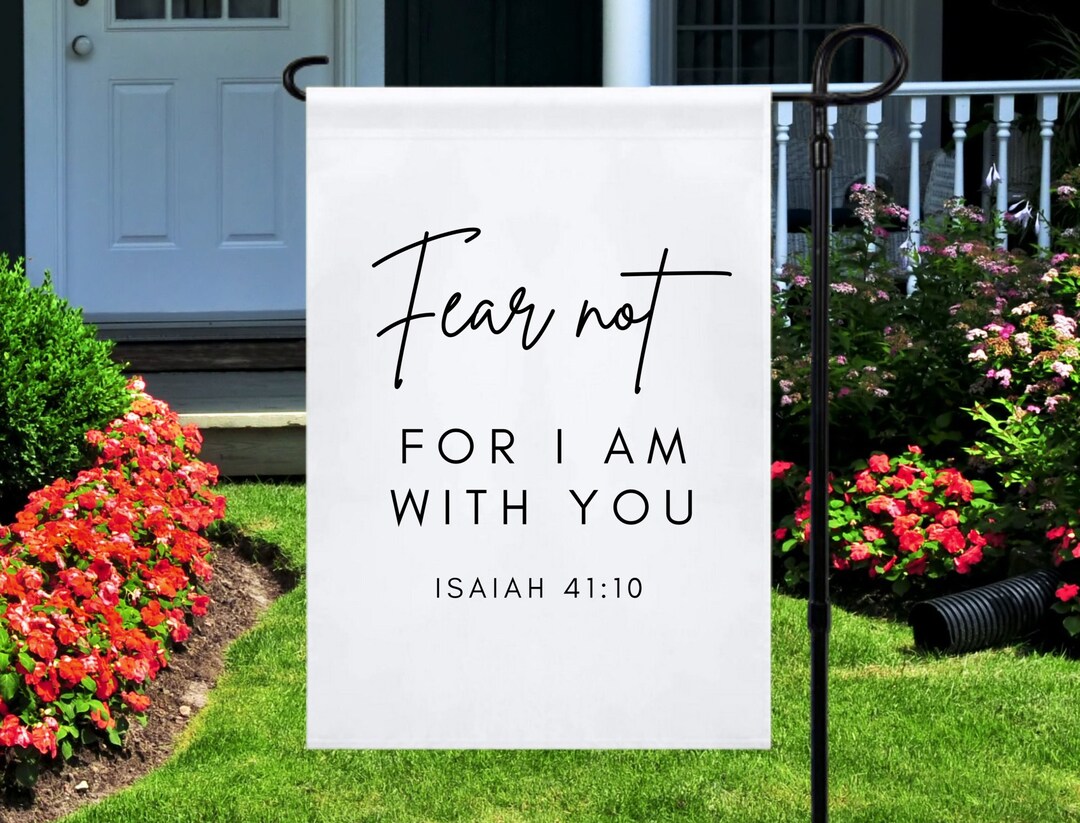 Fear Not for I Am With You Garden Flag, Isaiah 41 10 Yard Gifts, Bible ...