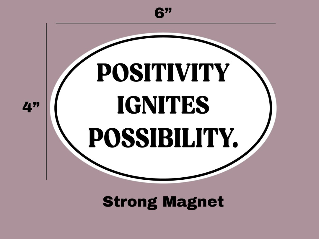 Positivity Ignites Possibility_ Car Magnet - 6"x4" Handcrafted Eco ...