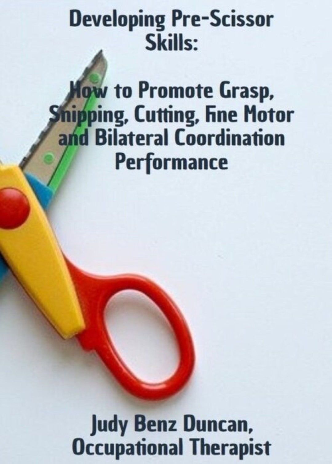Developing Pre-scissor Skills: How to Promote Grasp, Snipping, Cutting ...