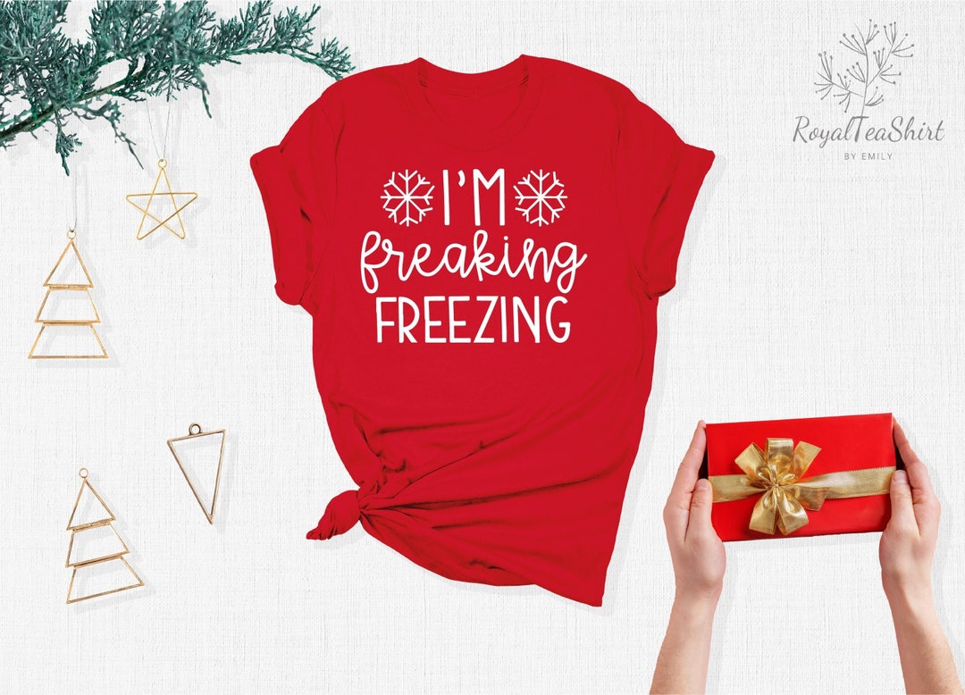I'm Freaking Freezing Shirt, Funny Christmas Shirt, Christmas Vacation ...