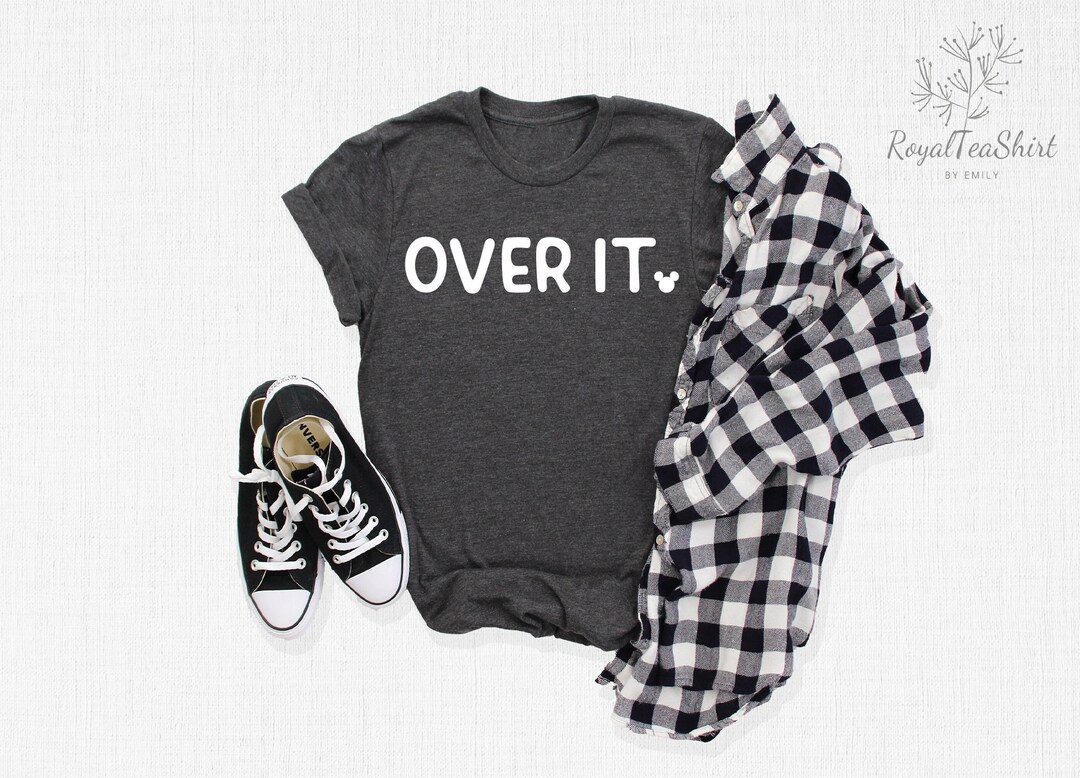 Over It Shirt, Disney Over It Shirt, Disney Funny Shirt, Disney ...