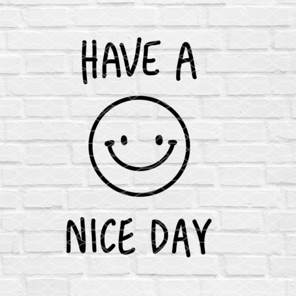 Have a Nice Day Smile Svg - Etsy