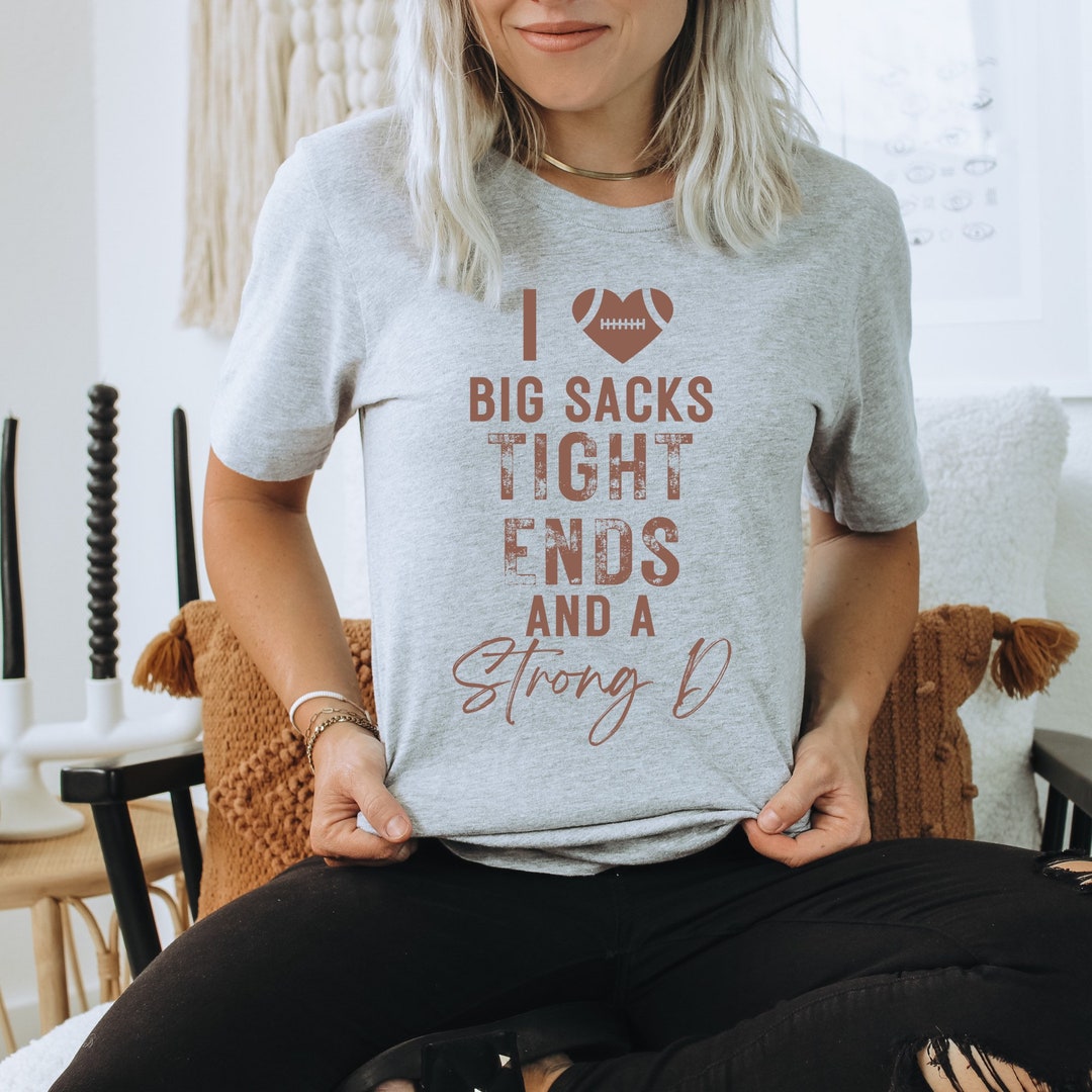 Football Season Tshirt I Love Big Sacks Tight Ends and a - Etsy