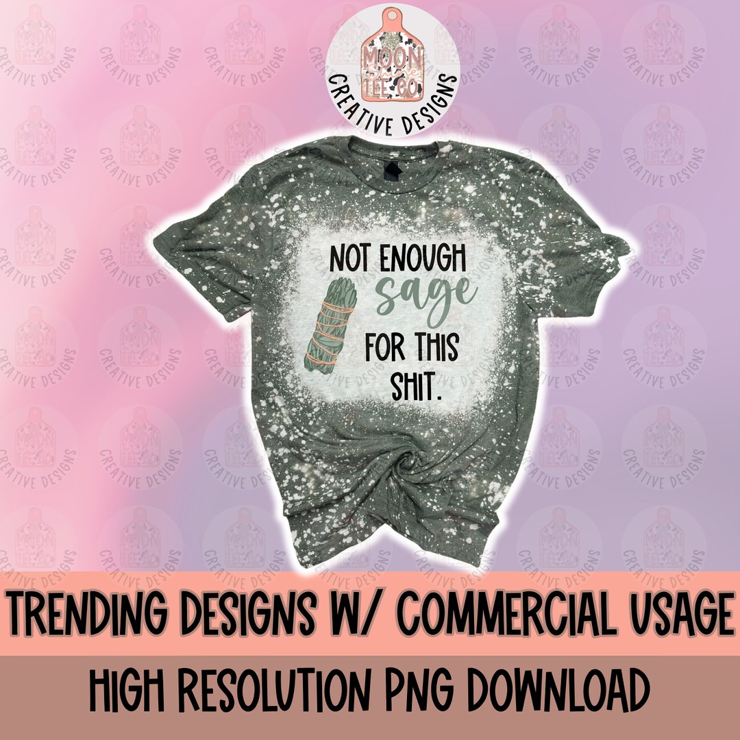 Not Enough Sage for This Shit, Sage Png, Funny Png, Burning Sage Png - Etsy