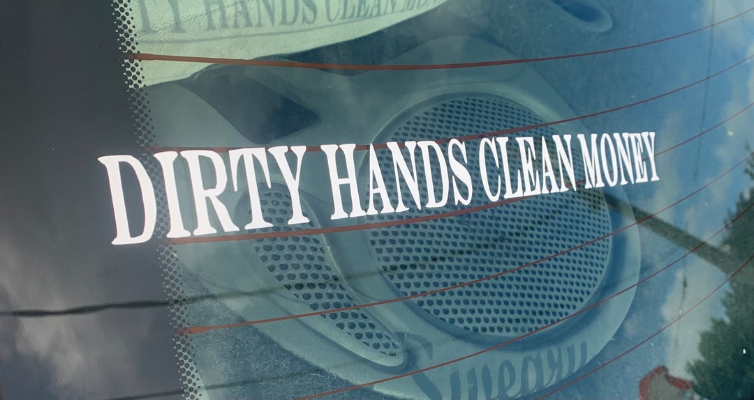 Dirty Hands Clean Money Vinyl Sticker - Etsy