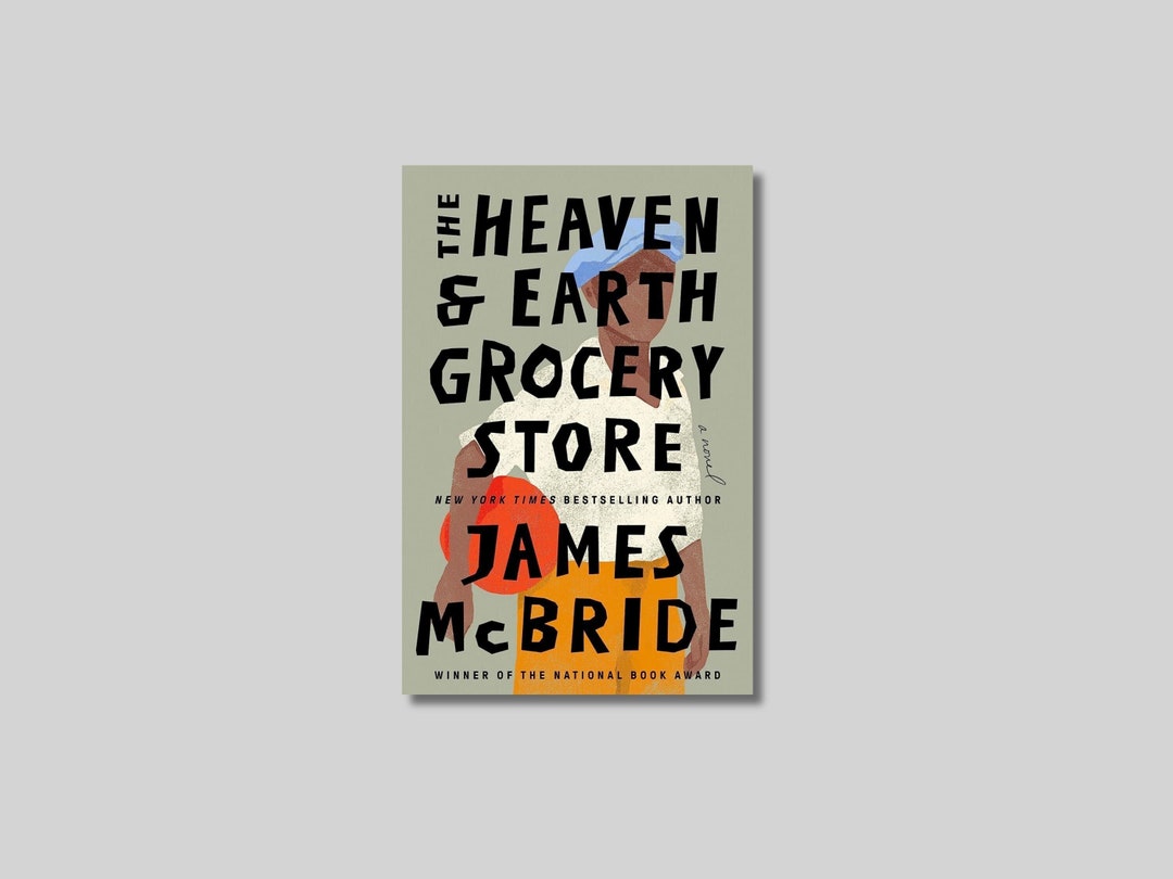 The Heaven & Earth Grocery Store: A Novel by James Mcbride Fiction ...
