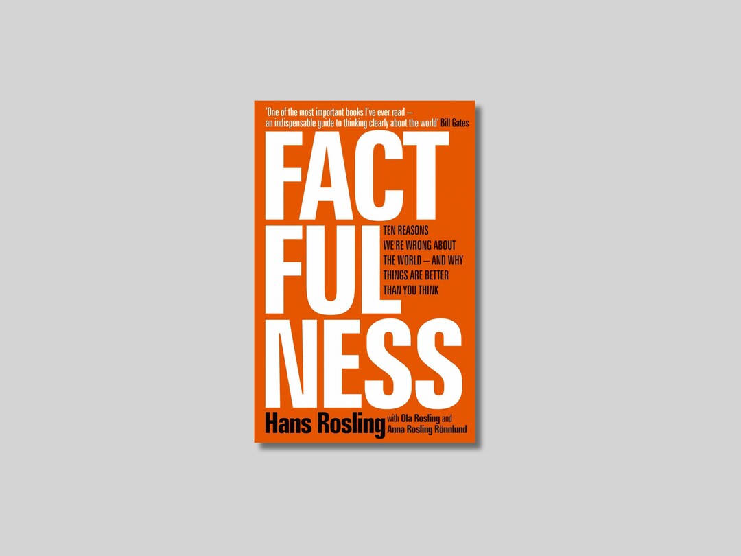 Factfulness: Ten Reasons We're Wrong About the World-and Why Things Are ...