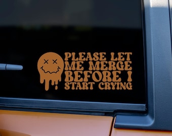 Please Let Me Merge Before I Start Crying Sticker Funny Bumper Sticker ...