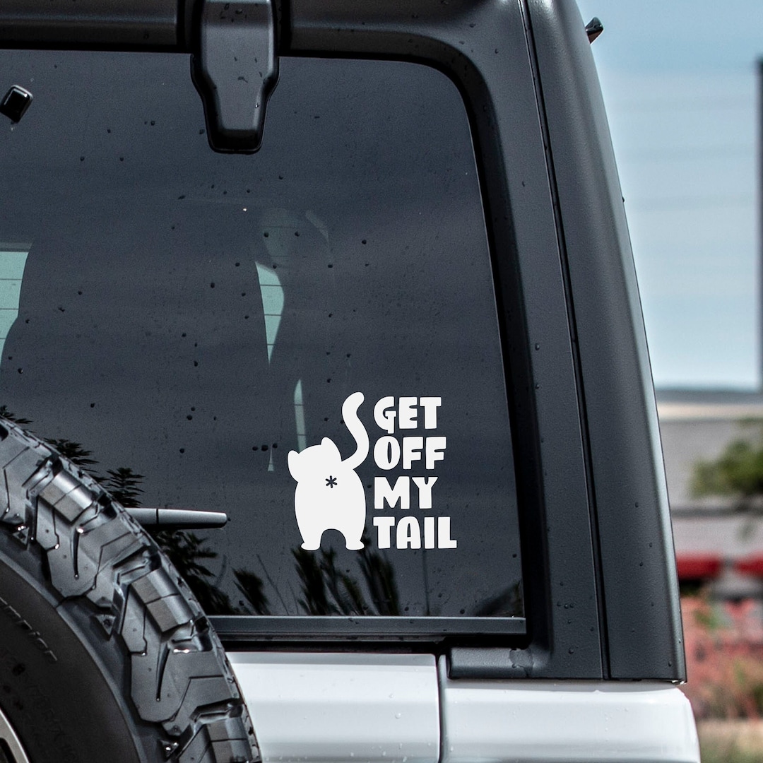 Get off My Tail Go Around Cat Butt Decal / Bumper Sticker Gift - Etsy