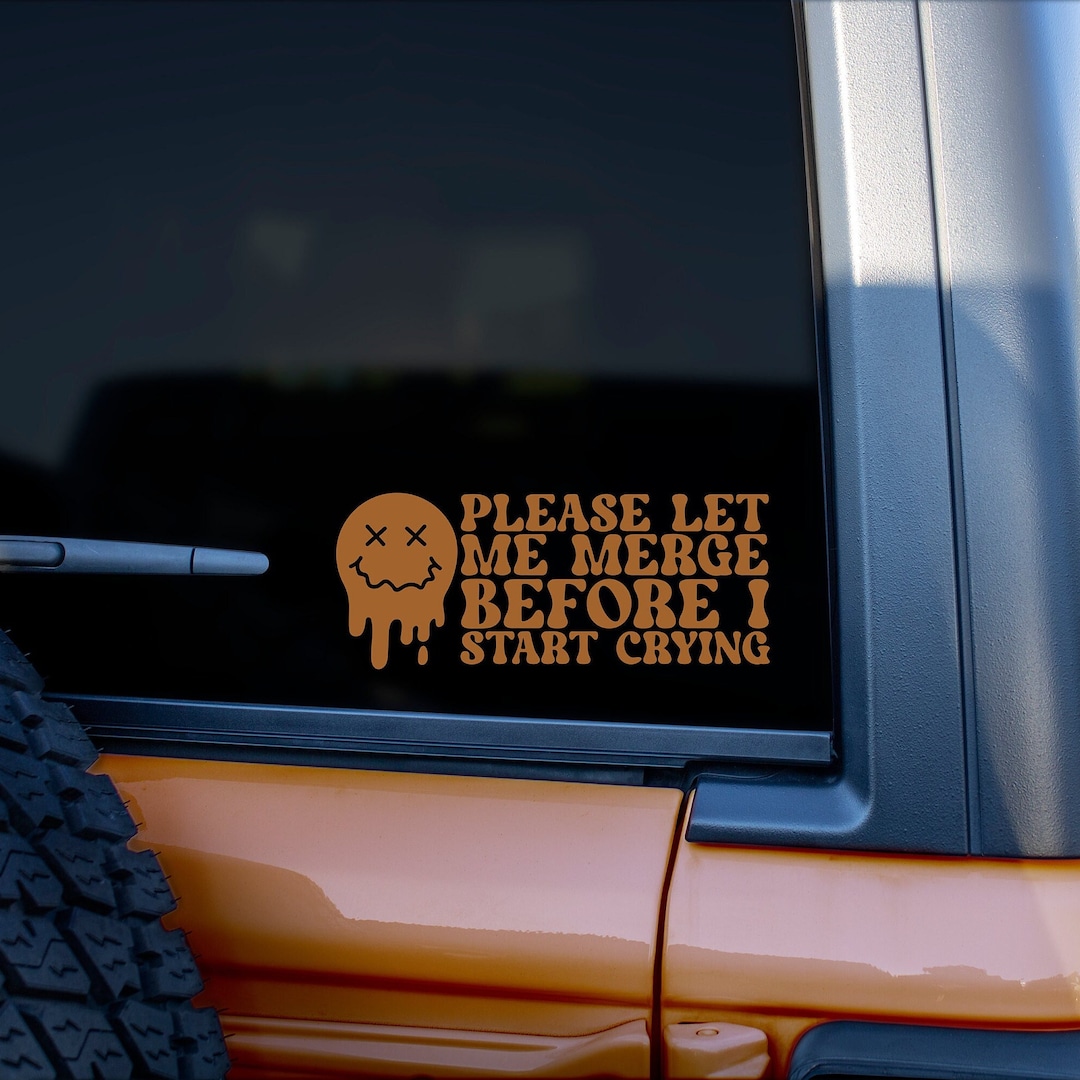 Funny Car Vinyl Decal Sticker Gift Please Let Me Merge Before I Start ...