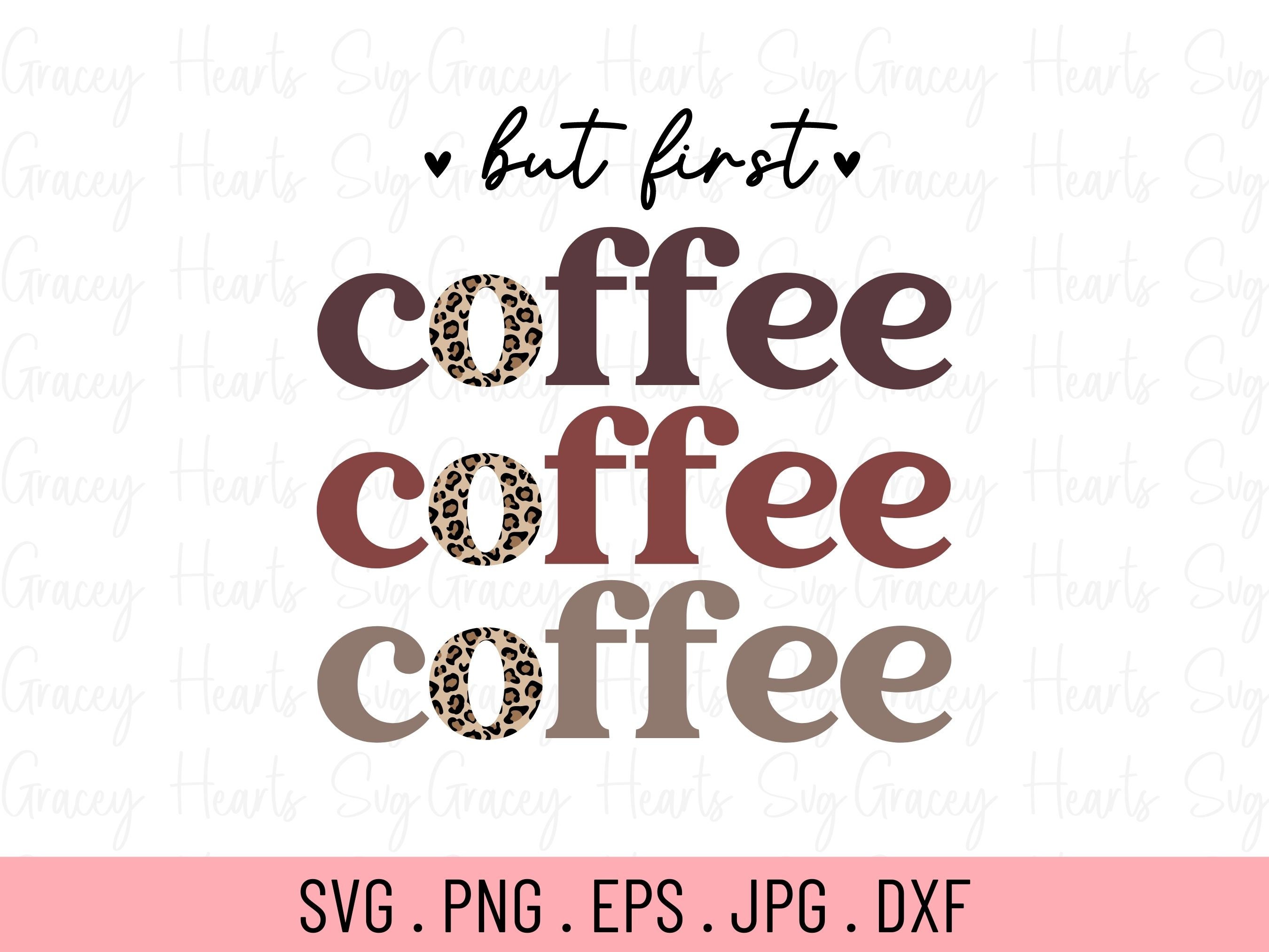 But First Coffee Svg, Coffee Svg, Leopard Coffee Svg, Coffee Lover Svg ...