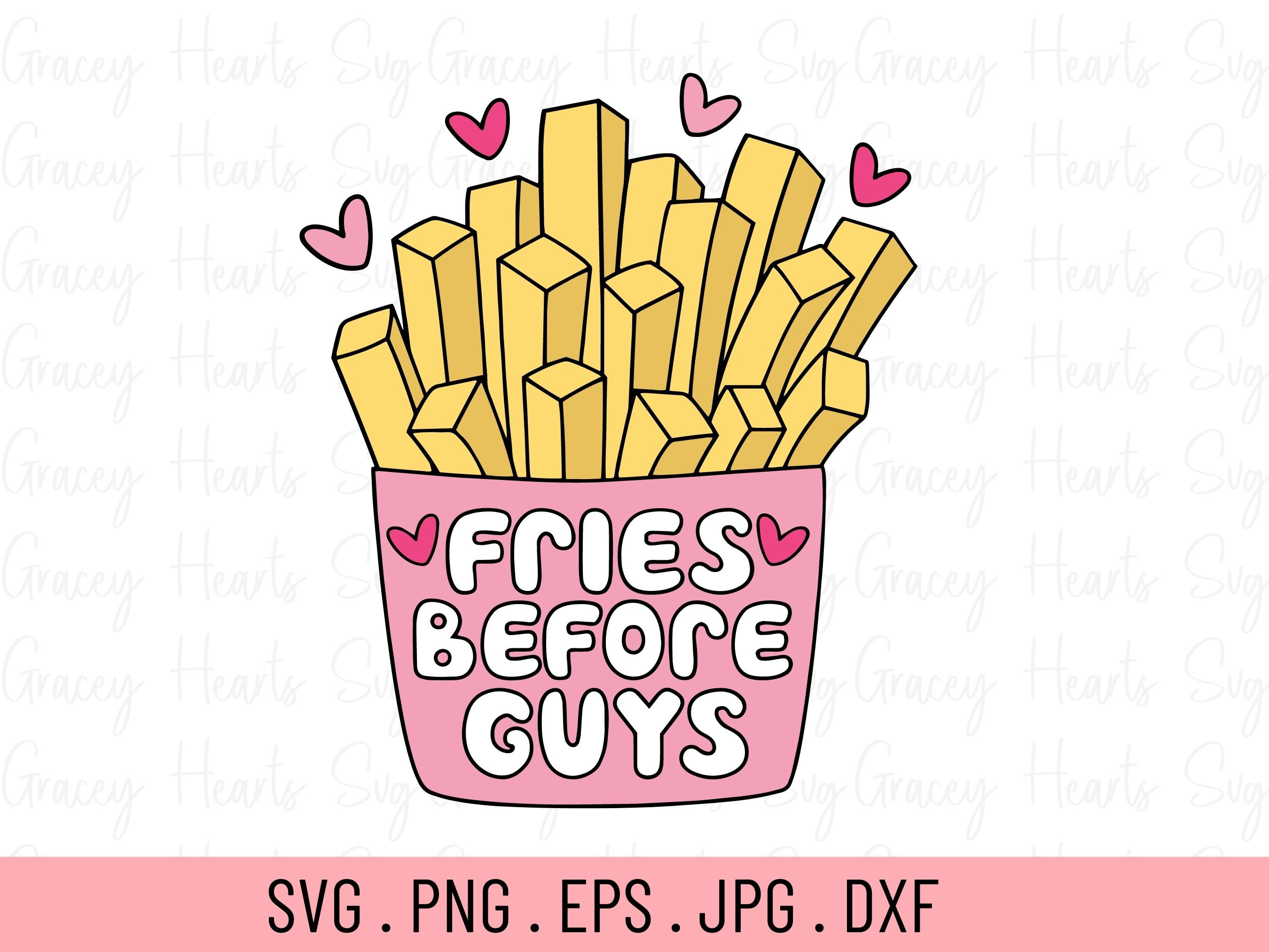 Fries Before Guys Svg Fries Before Guys Valentine Svg - Etsy