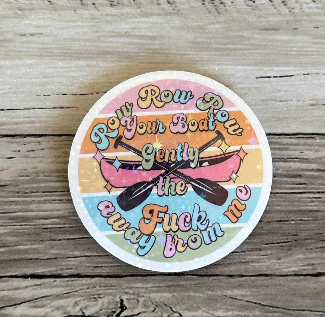 Row Row Row Your Boat, Gently the F**k Away From Me | Funny ...