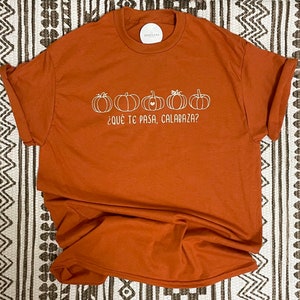 Qué Te Pasa, Calabaza T-shirt Fall Tee Pumpkin Shirt Spanish Saying ...