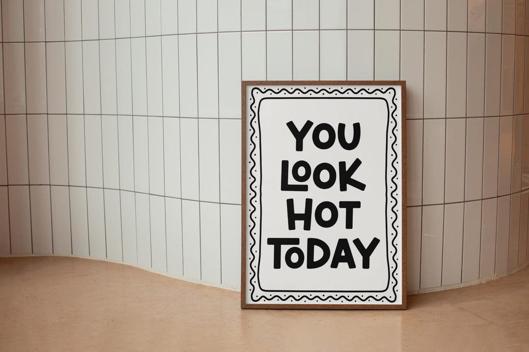 You Look Hot Today Print | You Look Cute Bathroom Print, Girly Bathroom ...