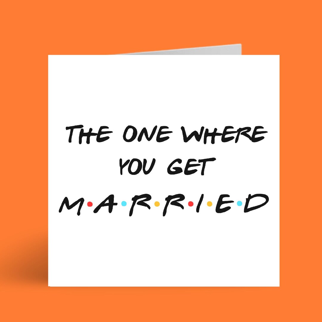 Friends Wedding Card | the One Where You Get Married Card, Friends ...