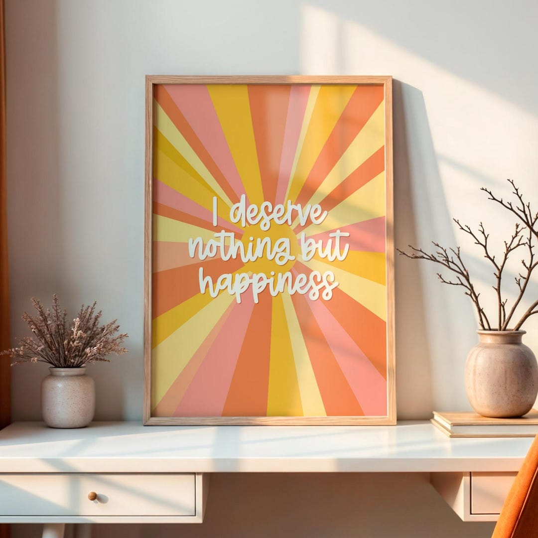I Deserve Nothing but Happiness Print | Positive Quote Print, A3 A4 A5 ...