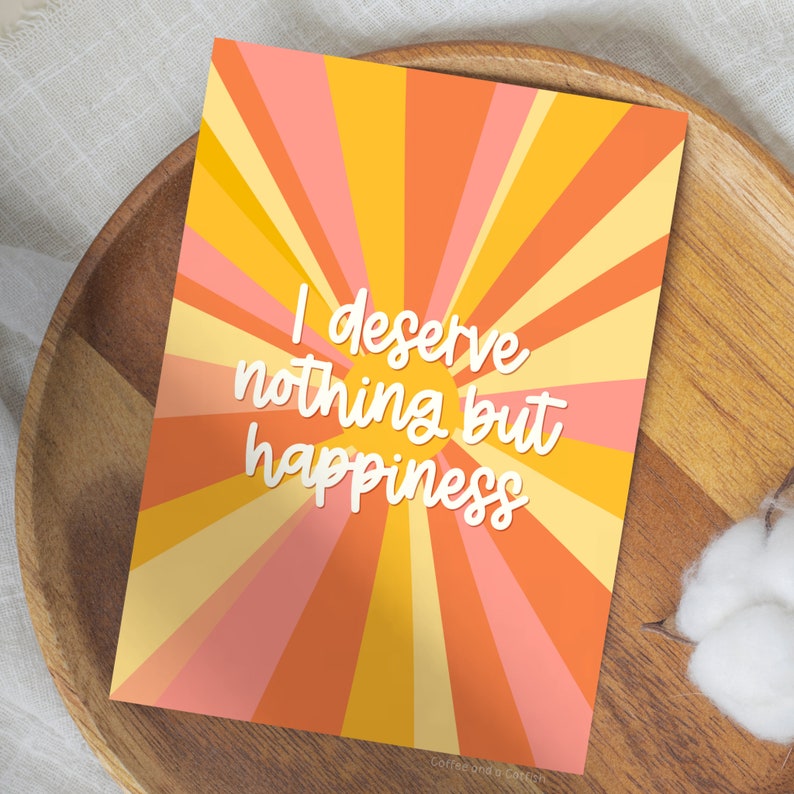 I Deserve Nothing but Happiness Print Positivity Motivational Wall Art ...