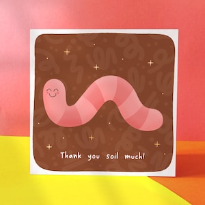 Thank You Soil Much Card | Funny Worm Thank You Card, Illustrated Thank ...