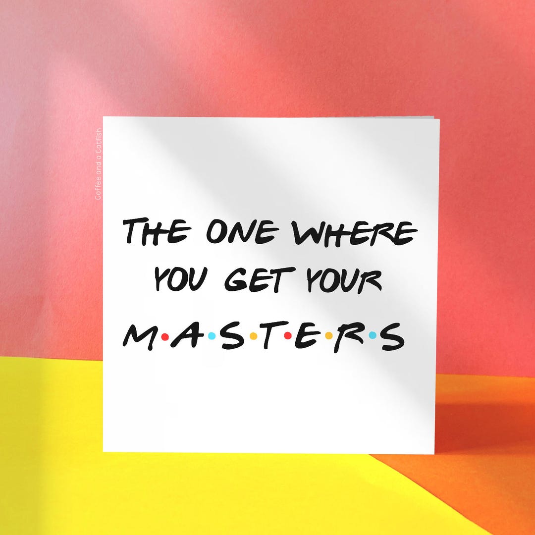 The One Where You Get Your Masters Card | Congratulations on Your ...