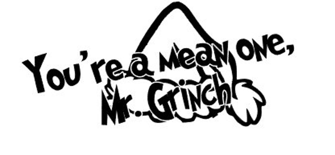 GRINCH you're a Mean One Mr. Grinch SVG - Etsy