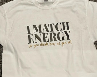 I Match Energy T Shirt - Etsy