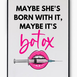 Botox Digital Print, Maybe She's Born With It, Beauty, Make-up ...