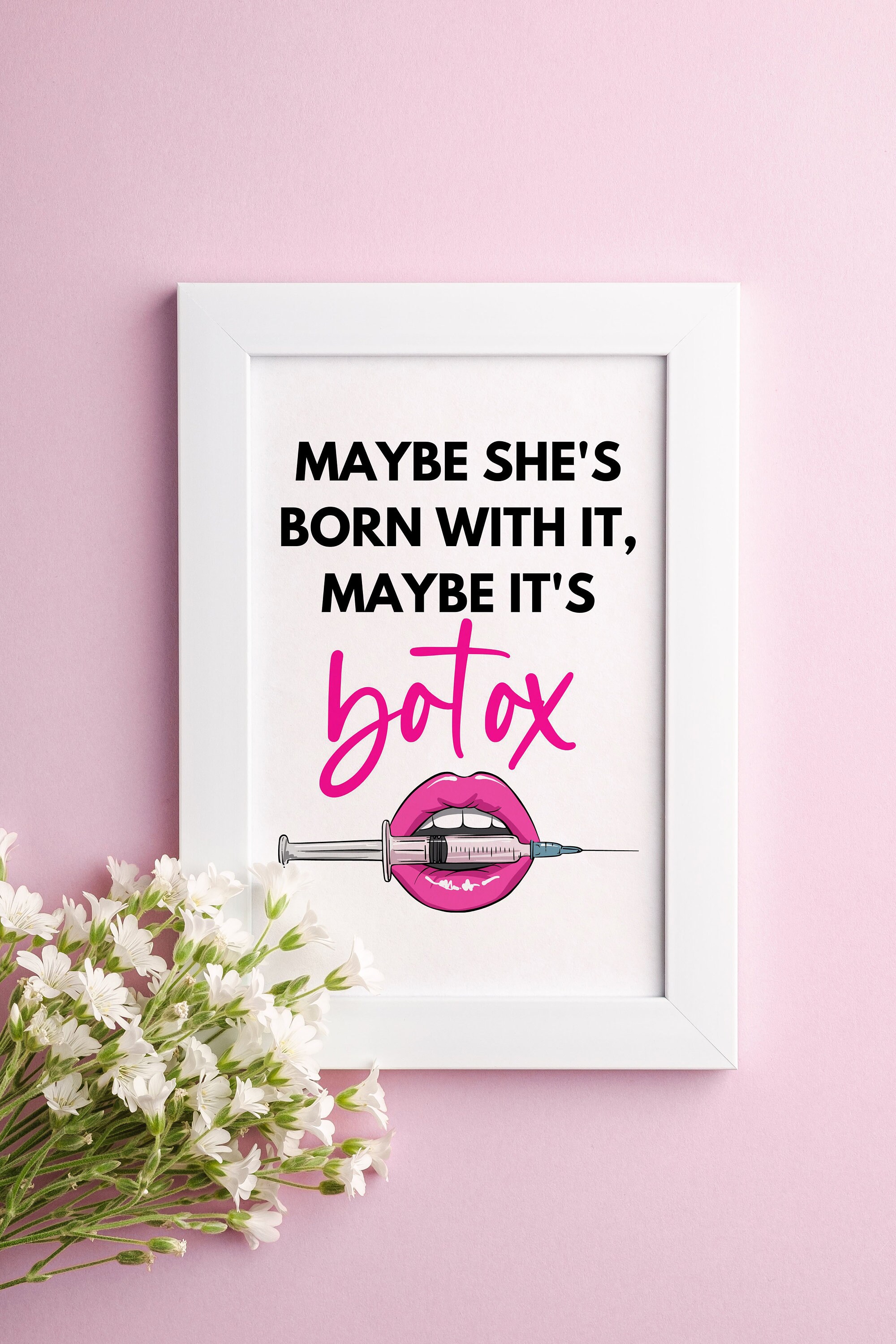Botox Digital Print, Maybe She's Born With It, Beauty, Make-up ...