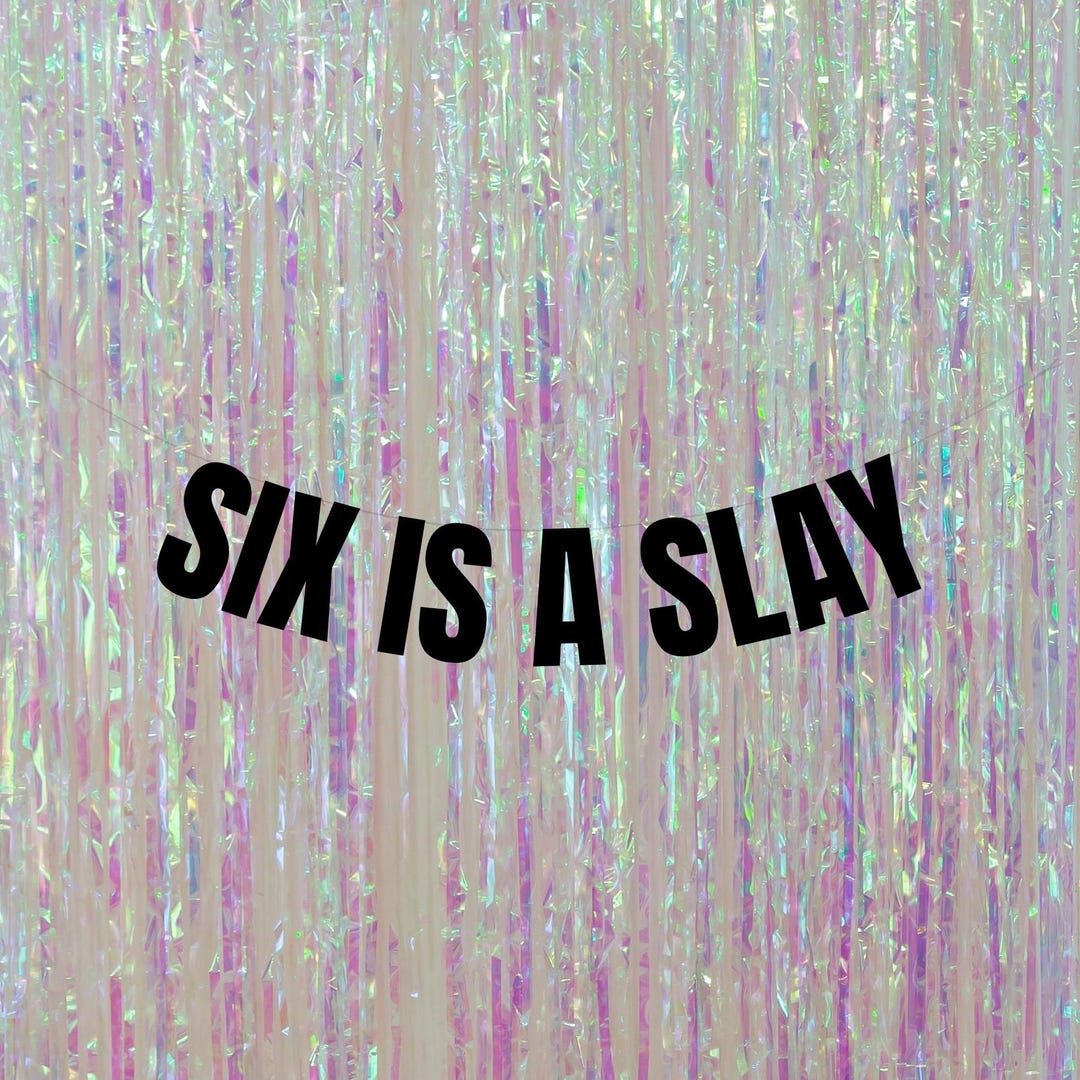 Customisable Six is a Slay Birthday Banner. Sixth Birthday Decorations ...