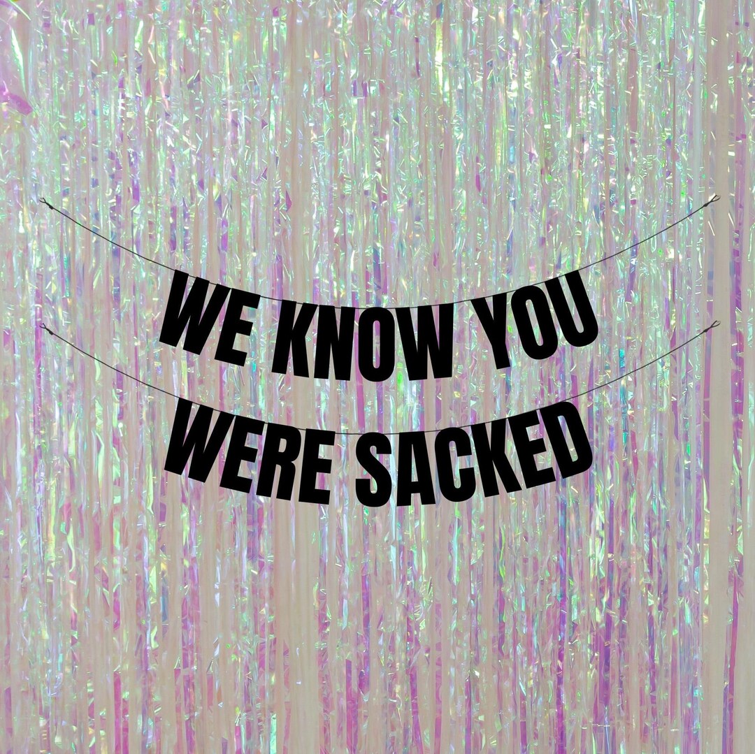 We Know You Were Sacked. Funny Leaving Party Banners and Signs. Funny ...