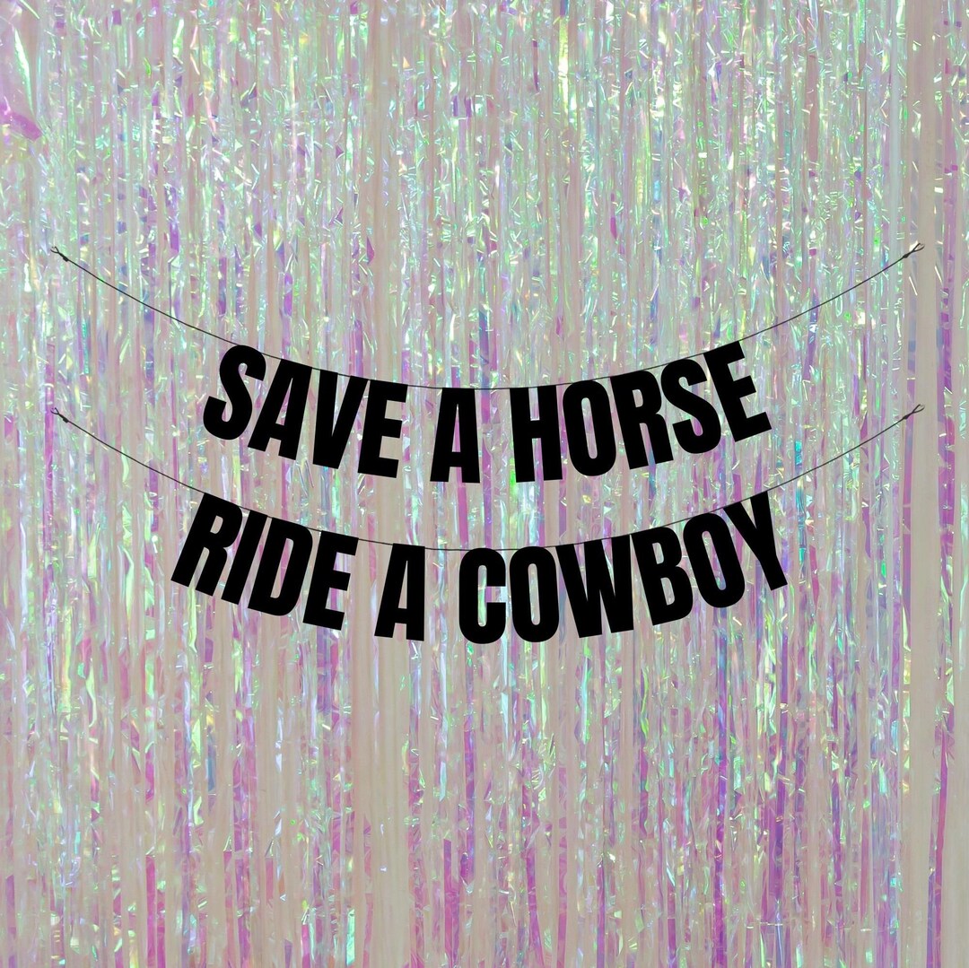Save a Horse Ride a Cowboy. Rodeo Themed Hen Party Decorations. Hen ...