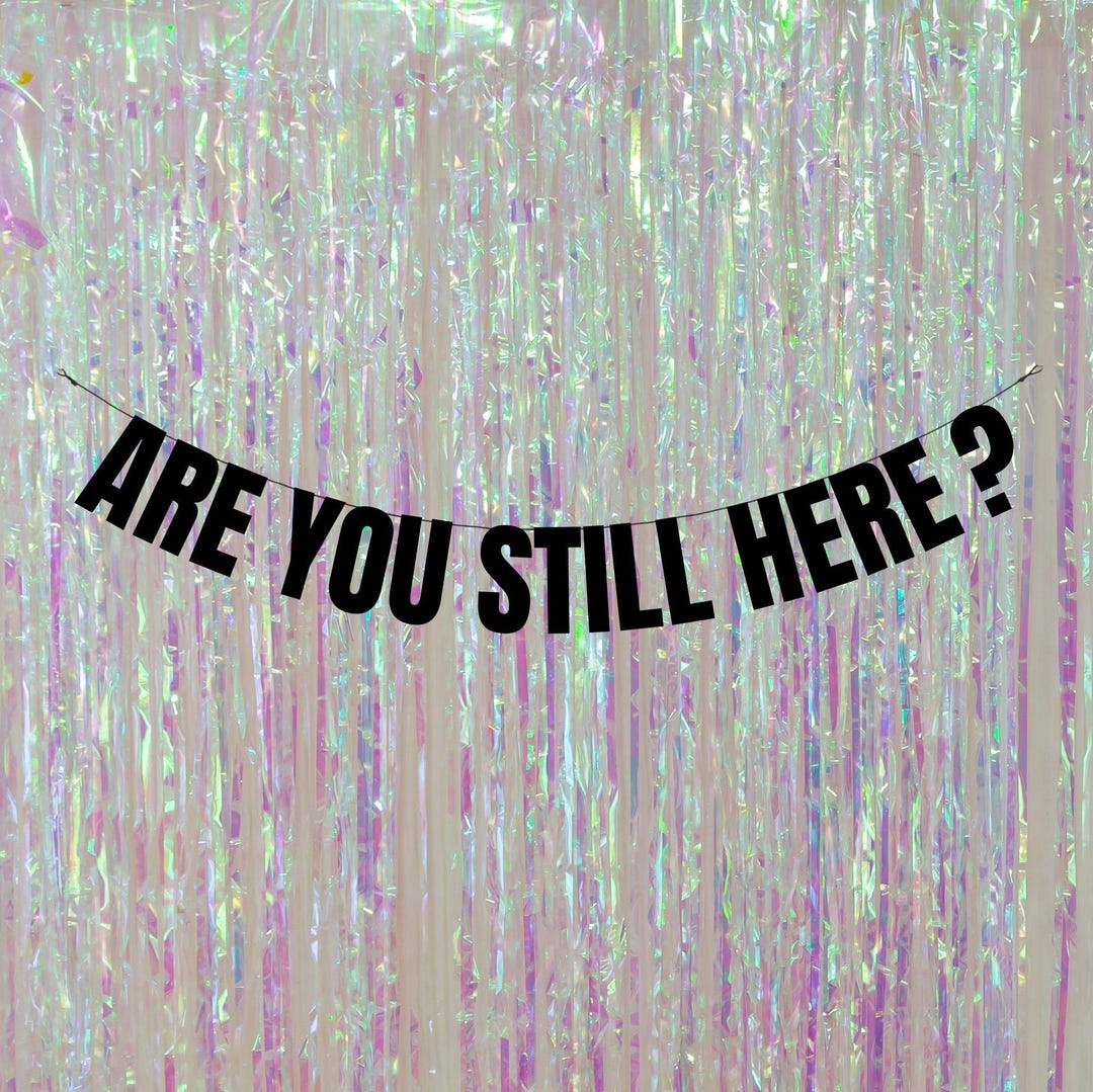 Are You Still Here? Funny, Rude and Sarcastic Leaving Banners. Funny ...