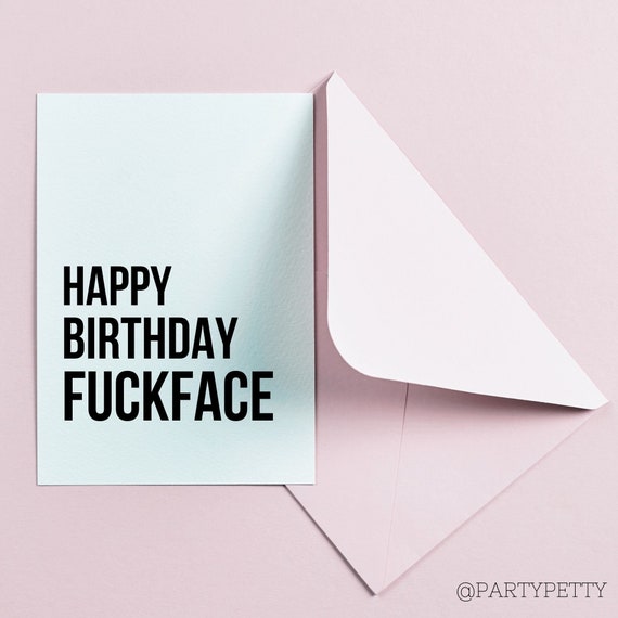 Happy Birthday Fuck Face Funny Birthday Cards Funny Birthday Etsy