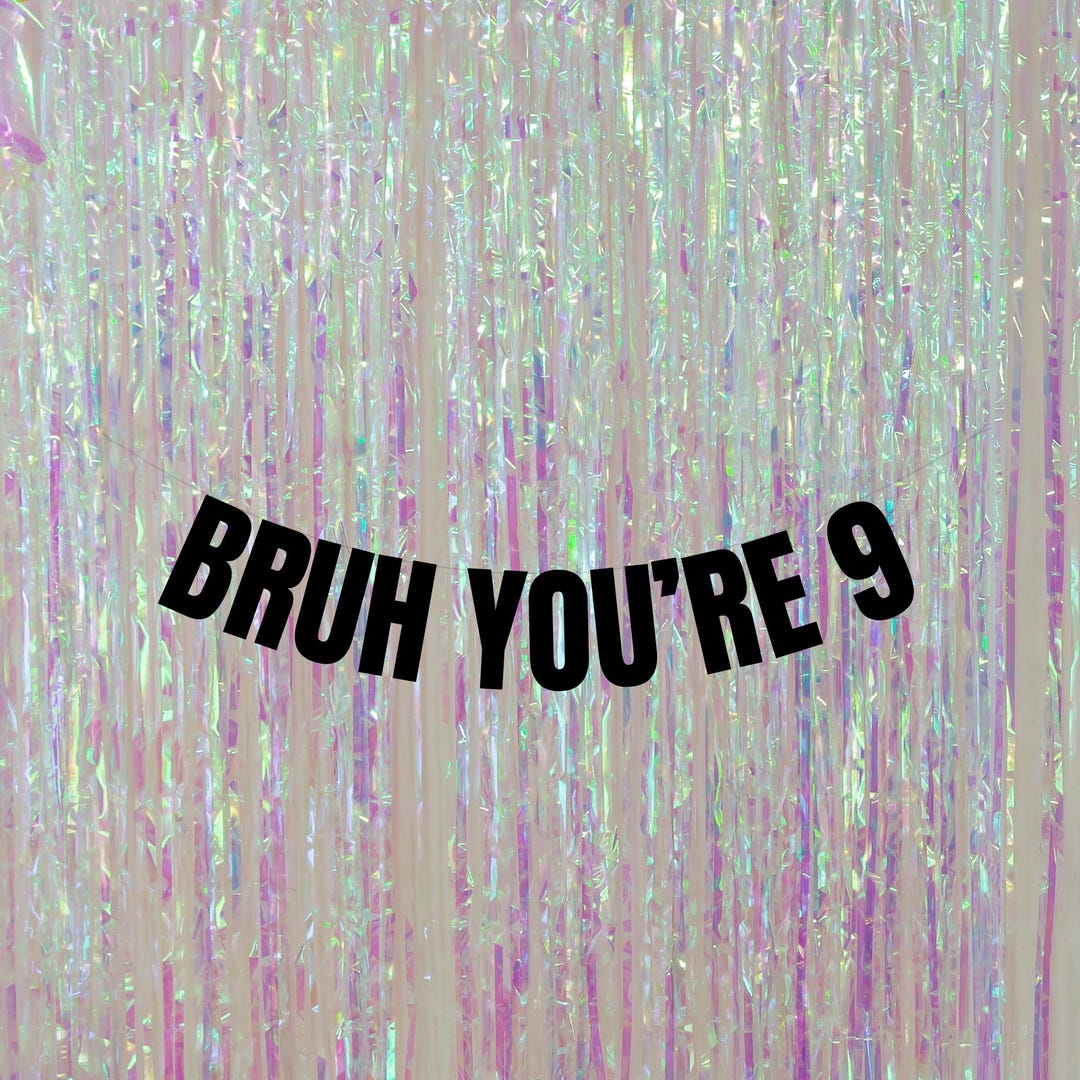 Bruh You're 9 Banner. Modern 9th Birthday Decorations. Unique 9th ...