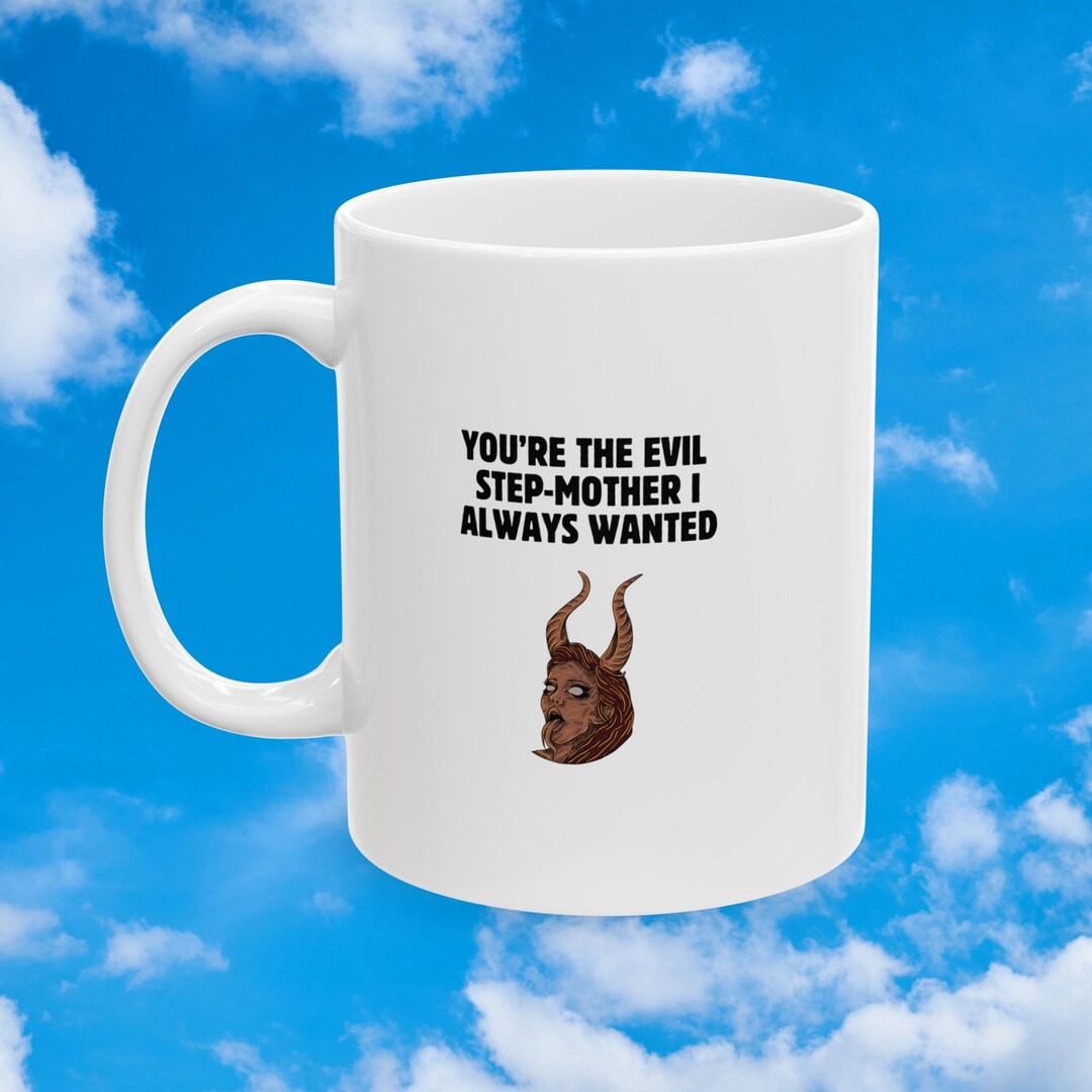Evil Step Mother Mug | Hilarious Step Mother's Day Gifts, Mug | Funny ...